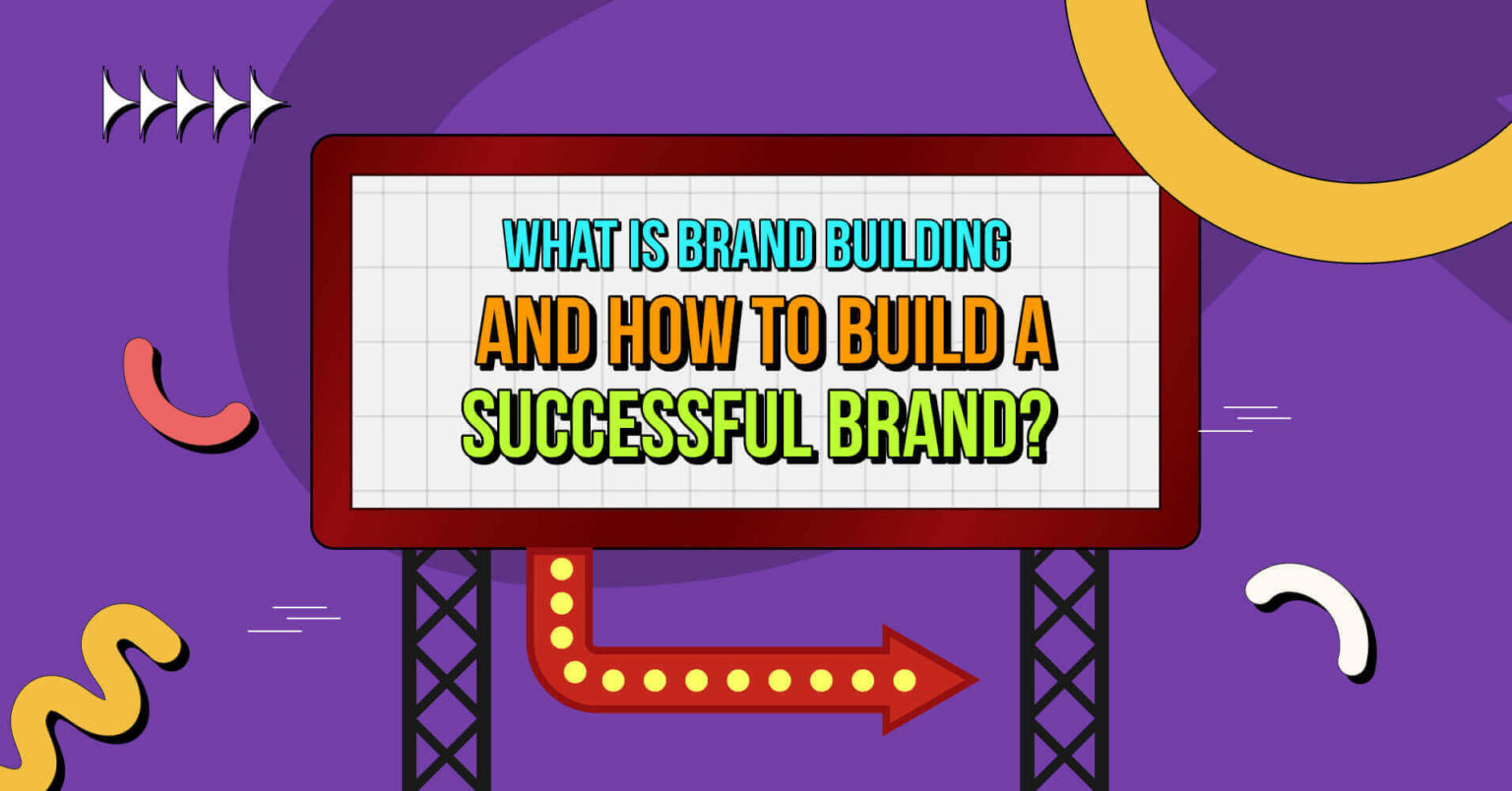 How to Build a Successful Brand | 9 Brand Building Strategies